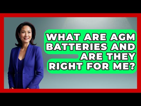 What Are AGM Batteries And Are They Right For Me? - Survival Skills for Everyone