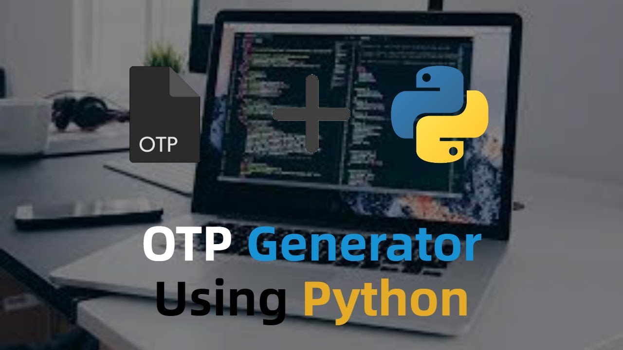 How to Generate OTP in Python | Make OTP Generator