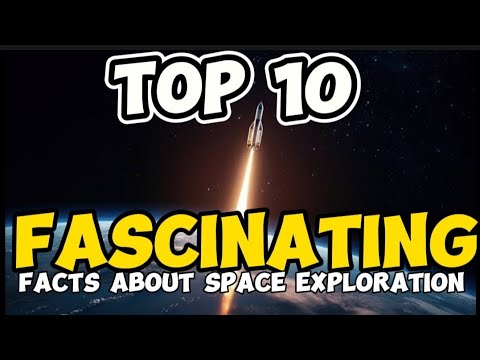 Top 10 Fascinating Facts About Space Exploration