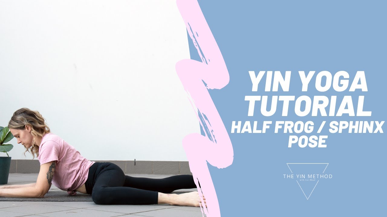 Yin Yoga Tutorial: Half Frog/Sphinx
