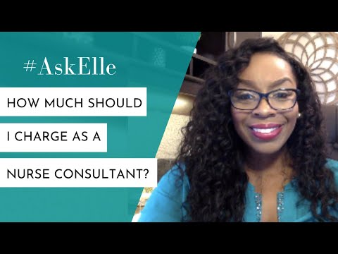 How much should I charge as a Nurse Consultant? #AskElle