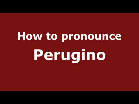 How to Pronounce Perugino - PronounceNames.com