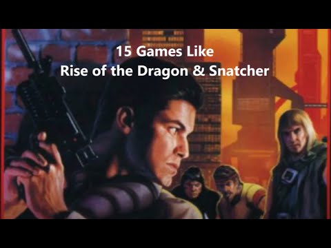 15 Games Like Rise of the Dragon & Snatcher