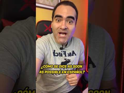 How to say AS SOON AS POSSIBLE in SPANISH ⭐️ Spanish vocabulary for Beginners
