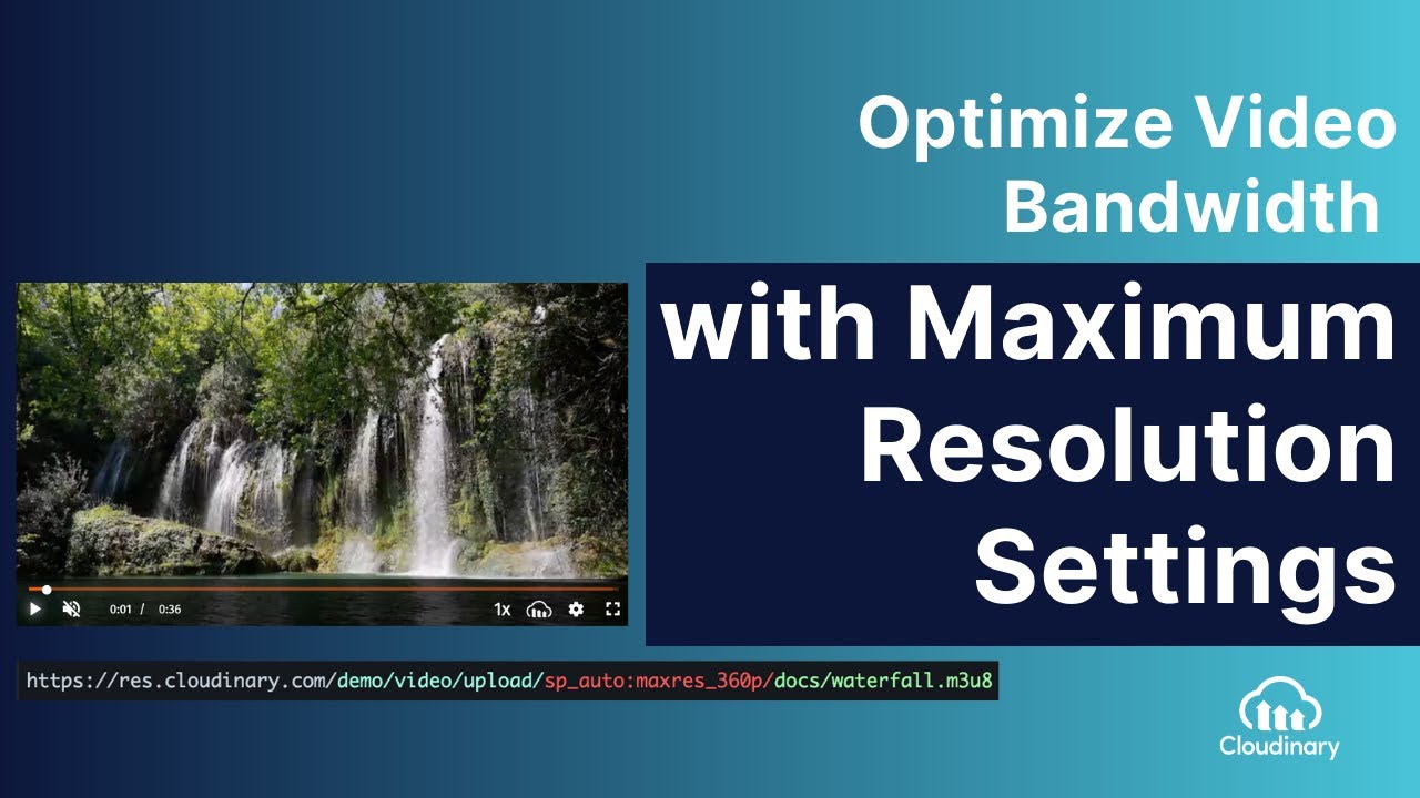 Optimizing Video Bandwidth by Setting Maximum Resolution - Cloudinary Product Update