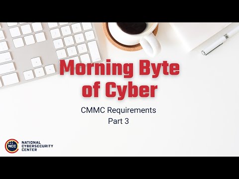 Morning Byte of Cyber: CMMC Requirements Part 3