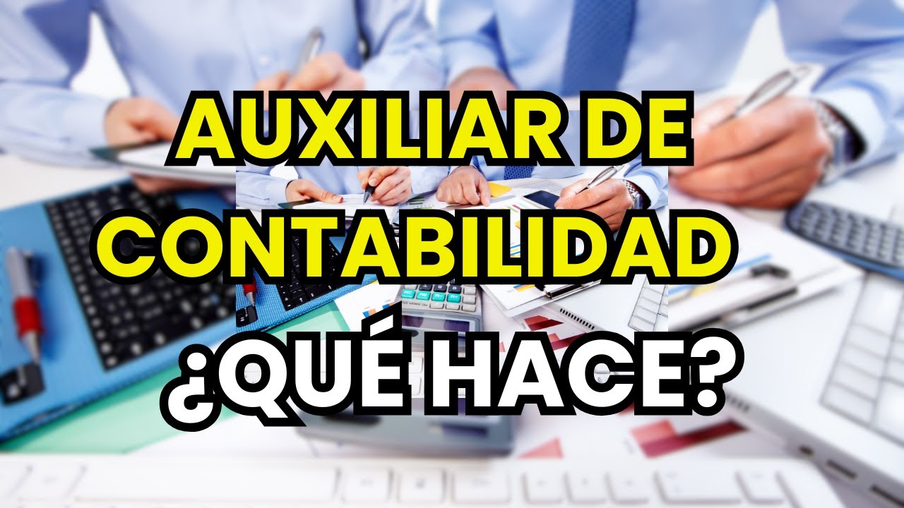 ¿Qué hace un Auxiliar de Contabilidad?