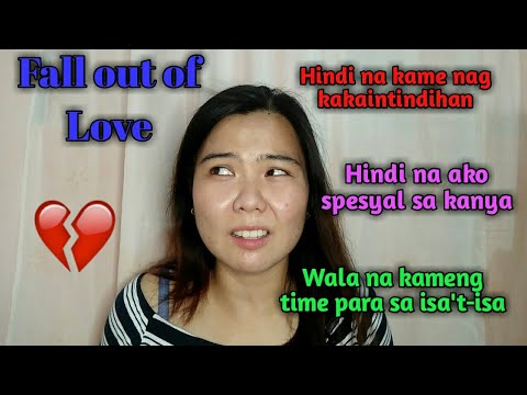 FALL OUT OF LOVE (Mga rason bakit na-fall out of love siya)