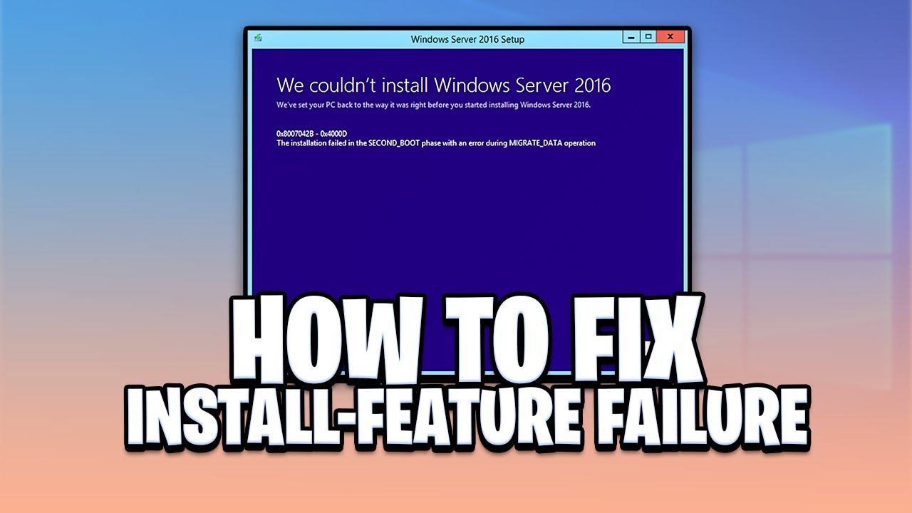 How to fix an Install-WindowsFeature failure in Windows Server 2016 / 2019 / 2022
