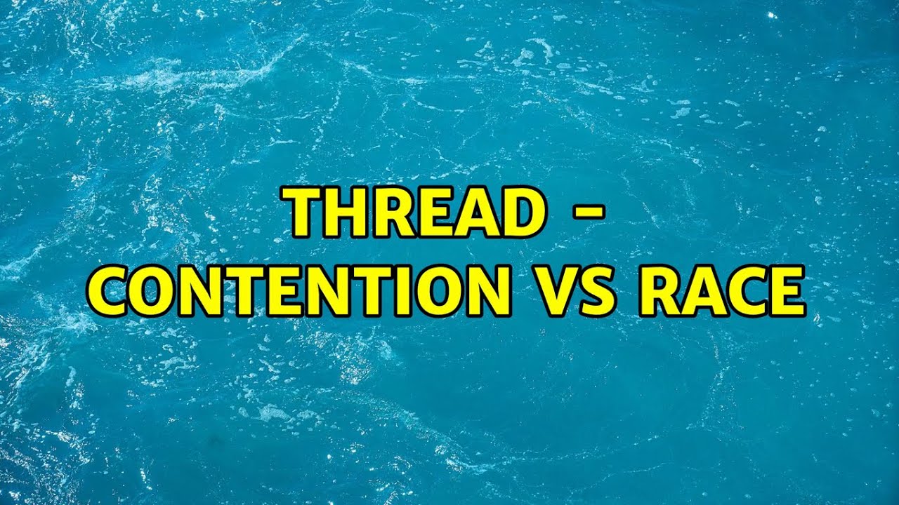 Thread - contention vs race