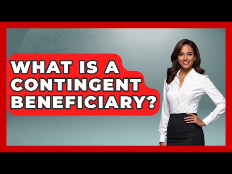 What Is A Contingent Beneficiary? - Your Guide to Budgeting