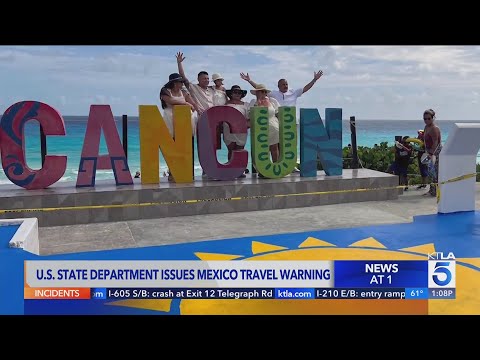 U.S. State Department issues Mexico travel warning