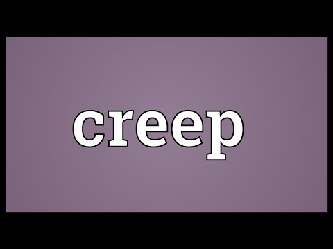 Creep Meaning