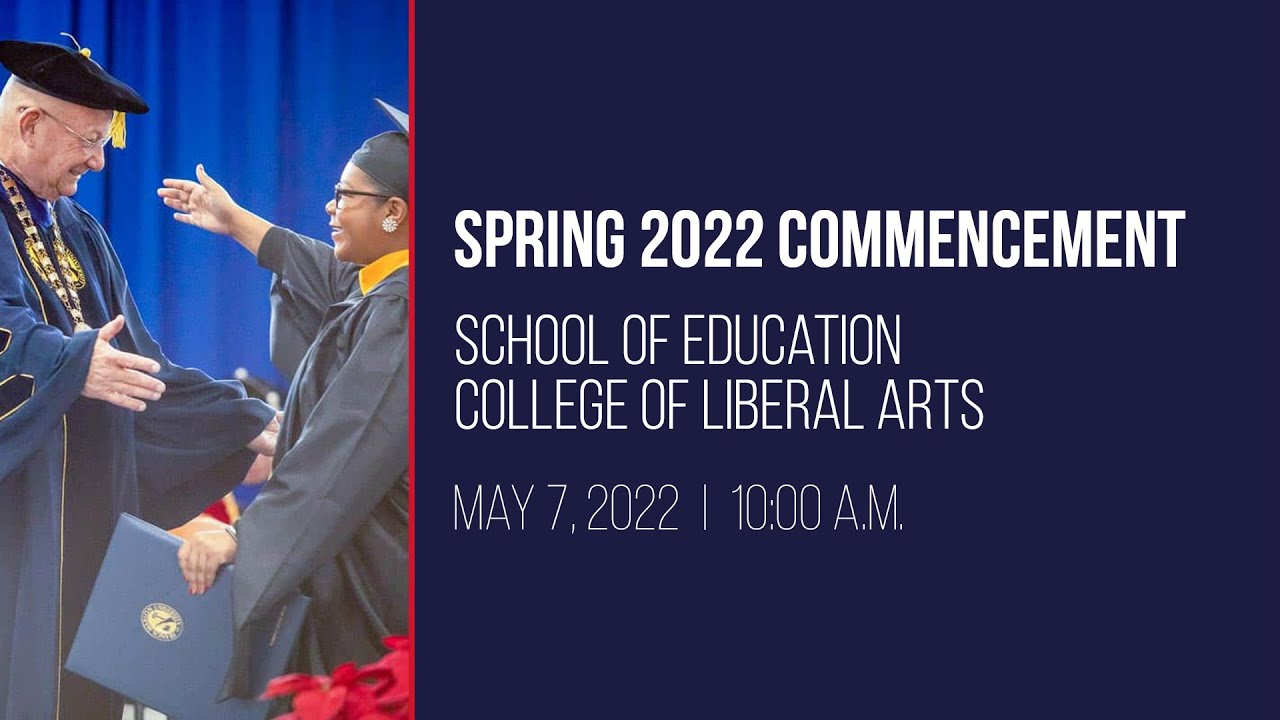 Spring 2022 Commencement: College of Liberal Arts, School of Education