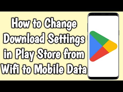 How to Change Download Settings in Play Store from Wifi to Mobile Data