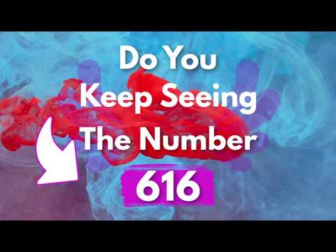 Why Do You Keep Seeing 616? | 616 Angel Number Meaning