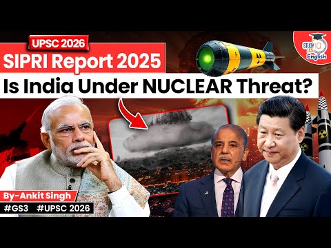 SIPRI Report 2025: Why India Must Worry About China’s Nuclear Surge? | StudyIQ IAS English