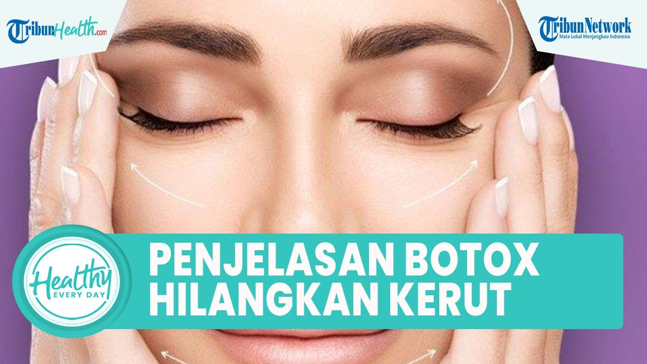 Benarkah Botox Dapat Menghilangkan Kerutan dan Meniruskan Rahang, Ini ...