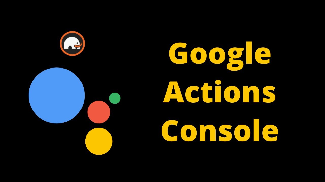 What is the Google Actions Console?