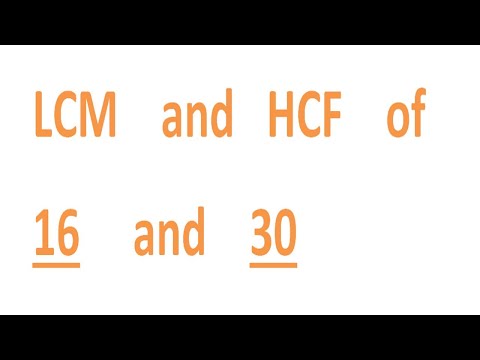 LCM and HCF of 16 and 30