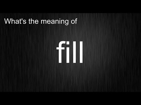 What's the meaning of "fill", How to pronounce fill?