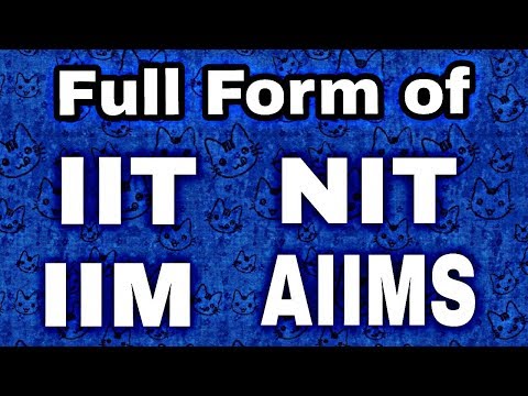 Full Form of IIT NIT IIM AIIMS etc