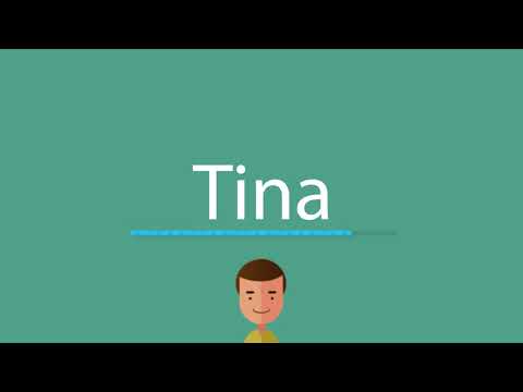 How to say Tina