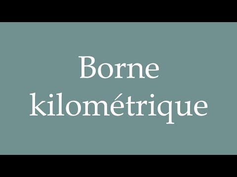 How to Pronounce ''Borne kilométrique'' (Kilometer marker) Correctly in French