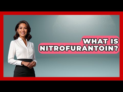 What Is Nitrofurantoin? - The Health Brief