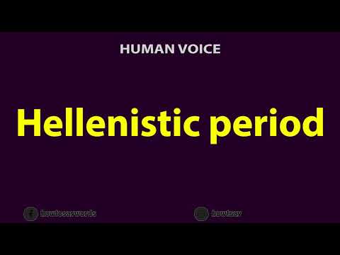 How To Pronounce Hellenistic period