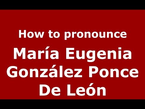 María Eugenia González Ponce De León (Colombian Spanish/Colombia) - PronounceNames.com
