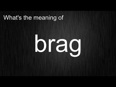 What's the meaning of "brag", How to pronounce brag?