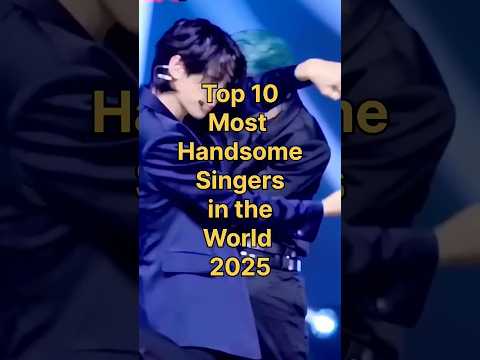 Most Handsome Singers in the World 2025 #Short #trending