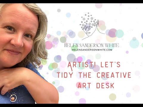 Artist! Let’s Tidy My Creative Art Desk… – Helen Sanderson White
