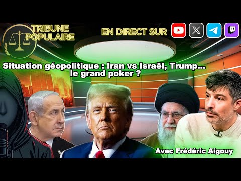 Situation géopolitique : Iran vs Israël, Trump… le grand poker ? | avec Frédéric Aigouy