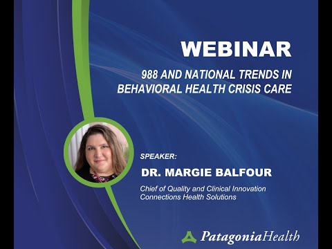 Webinar: 988 and National Trends in Behavioral Health Crisis Care with Dr. Margie Balfour