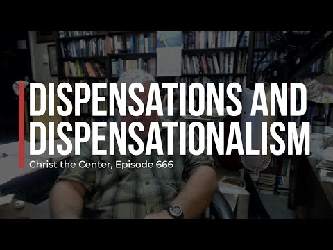 Dispensations and Dispensationalism
