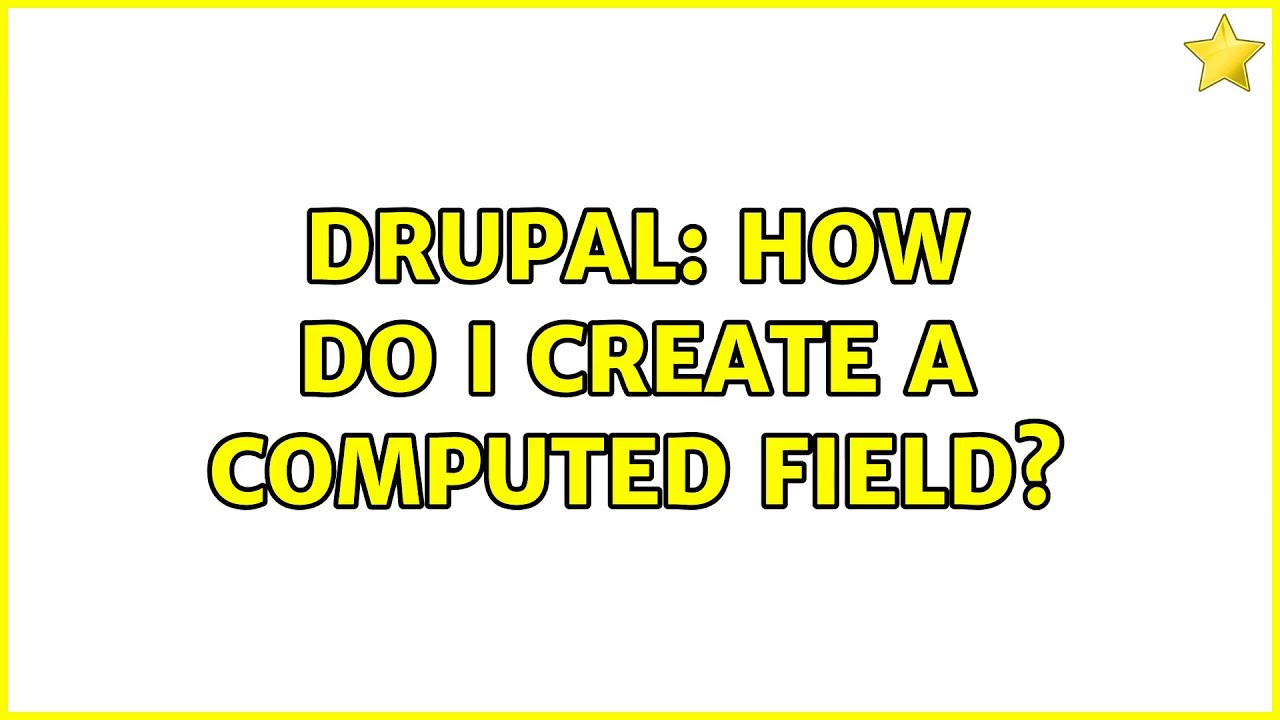 Drupal: How do I create a computed field?