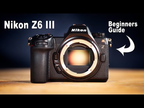 Nikon Z6 III: Beginners guide