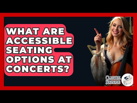 What Are Accessible Seating Options At Concerts? - Classical Serenade