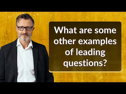 What are some other examples of leading questions?