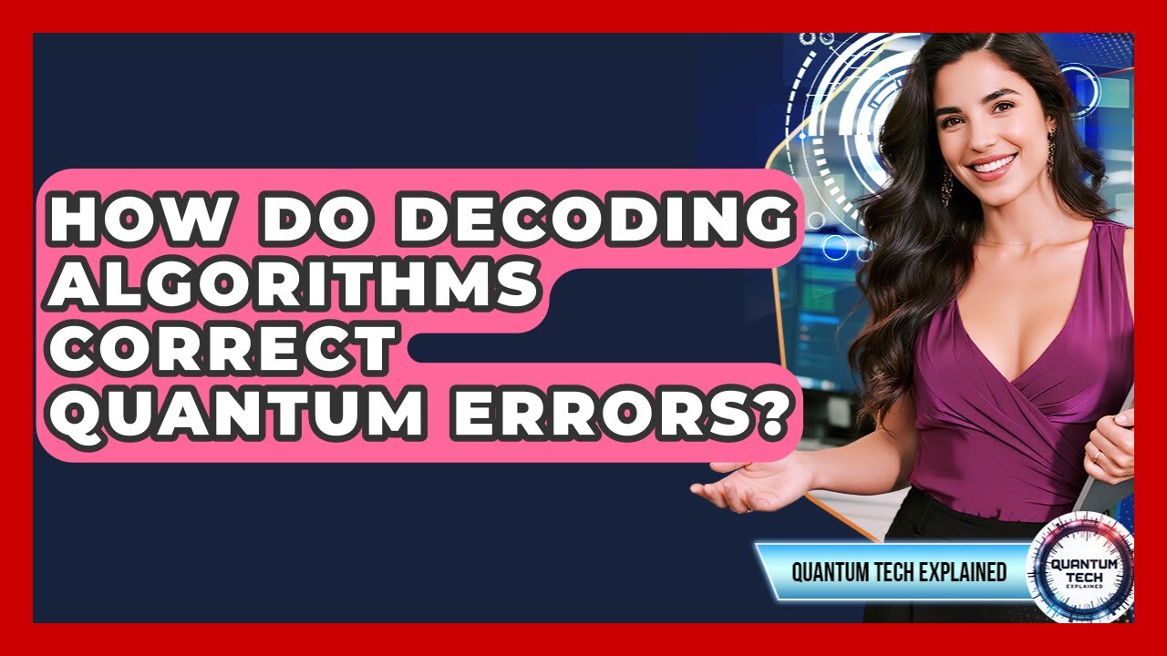 How Do Decoding Algorithms Correct Quantum Errors? - Quantum Tech Explained