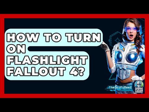 How To Turn On Flashlight Fallout 4? - The SciFi Reel