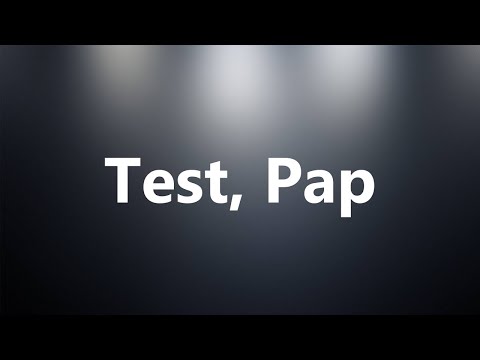 Test, Pap - Medical Definition and Pronunciation