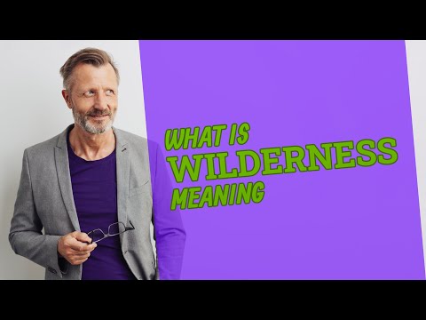 Wilderness | Meaning of wilderness
