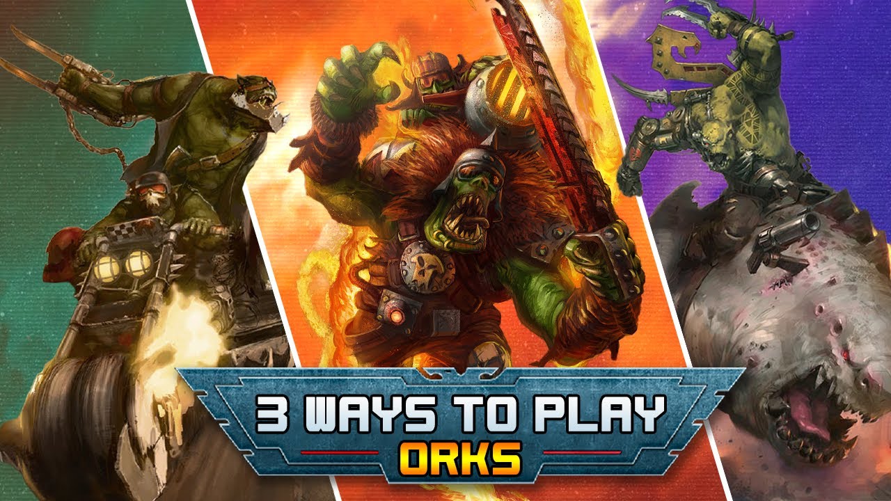 Three Ways To Play: Orks