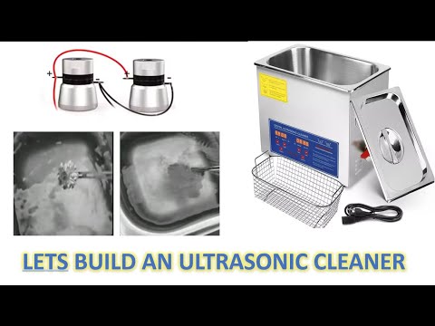 Lets build an Ultrasonic Cleaner-full video