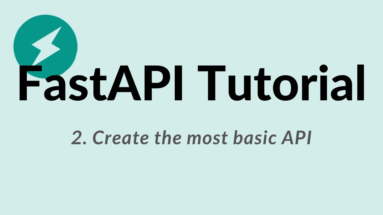FastAPI Python Tutorial - 2: Create the most basic API