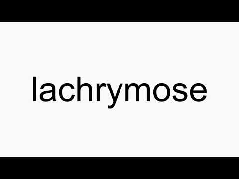 How to pronounce lachrymose