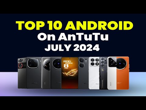 Top 10 Most Powerful Android Phones July 2024: Antutu Benchmark Kings